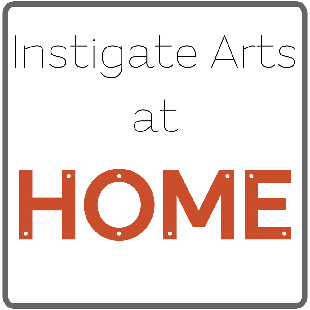 Instigate Arts at HOME – Instigate Arts